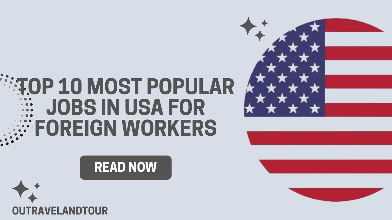 Top 10 Most Popular Jobs in the USA for Foreign Workers in 2025 - Foreign